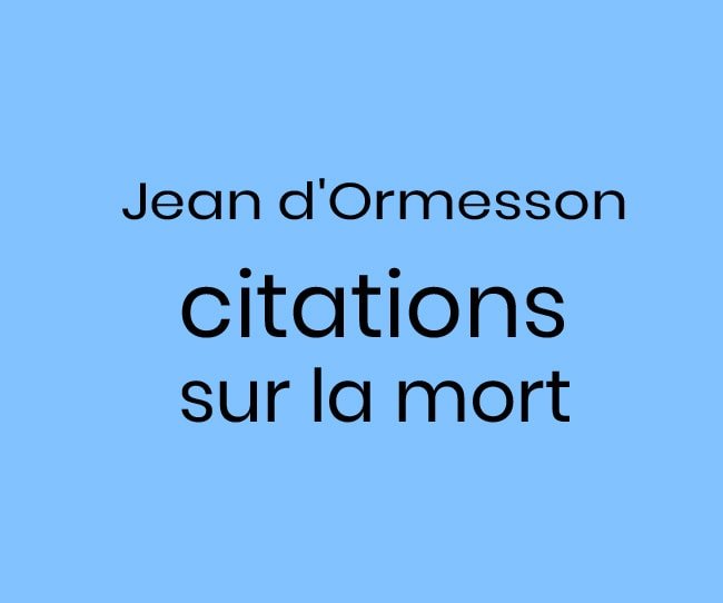 Jean d'Ormesson citation sur la mort